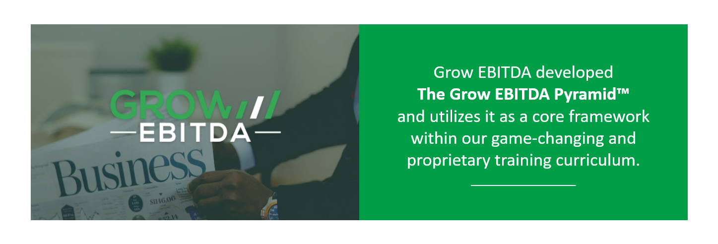 Grow EBITDA Pyramid™ - Grow EBITDA